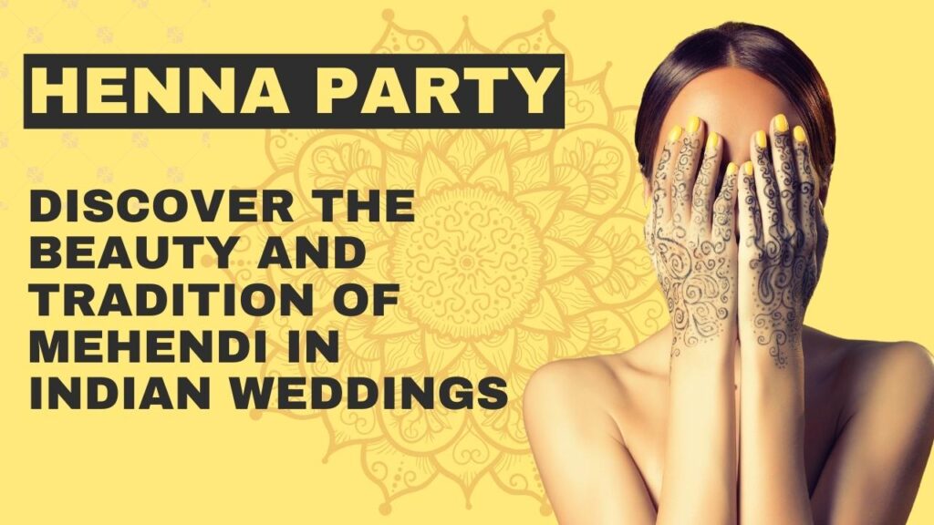Henna Party: Discover the Beauty and Tradition of Mehendi in Indian ...
